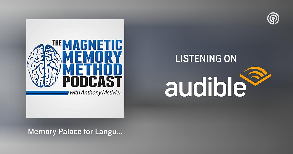 Memory Palace for Language Learning: Does It Really Work? | Anthony Metivier's Magnetic Memory ...
